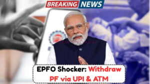 EPFO Enables PF Withdrawals Through UPI and ATM – Step-by-Step Guide